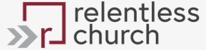 Relentless Church Logo - Free Transparent PNG Download - PNGkey