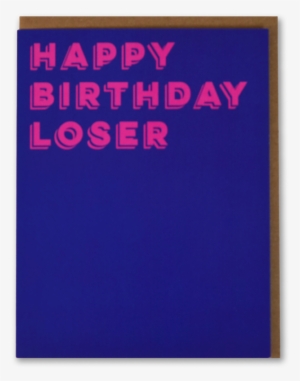 Loser Birthday Card - Birthday - Free Transparent PNG Download - PNGkey