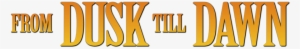 From Dusk Till Dawn - Dusk Till Dawn - Free Transparent PNG Download ...