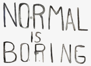 Report Abuse - Normal Is Borıng - Free Transparent PNG Download - PNGkey