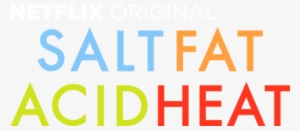 Salt Fat Acid Heat - Salt Fat Acid Heat Netflix - Free Transparent PNG ...