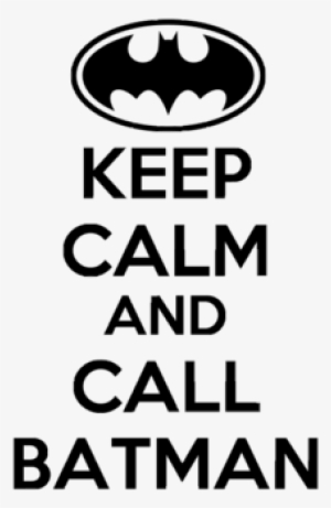Keep Calm And Call Batman V2 - Keep Calm And Batman - Free Transparent ...