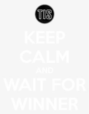 Keep Calm Tis - Sign - Free Transparent PNG Download - PNGkey