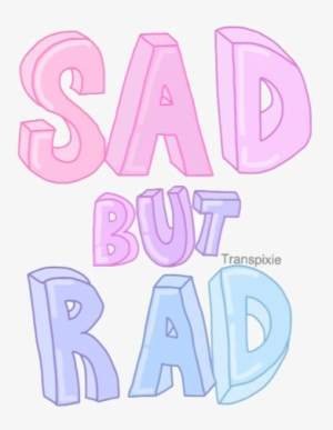 Overlay, Png, And Rad Image - Sad But Rad Png - Free Transparent PNG ...