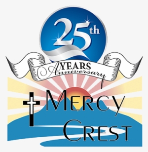 Mercy Crest Celebrates 25 Years - Mercy Crest - Free Transparent PNG ...