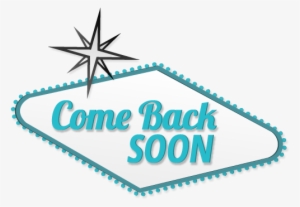 Come Back Png Pluspng - Come Back Soon Sign - Free Transparent PNG ...