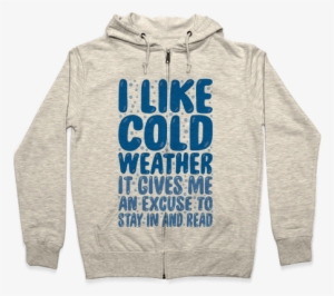 I Like Cold Weather Zip Hoodie - Weather Sweatshirts - Free Transparent ...