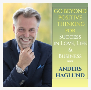Go Beyond Positive Thinking For Epic Success In Love, - Businessperson ...